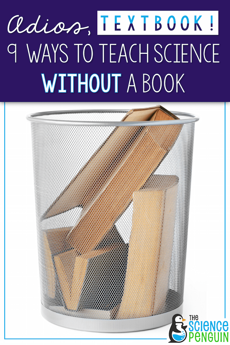 Adios, Textbook! 9 Ideas to Teach Science Without a Textbook